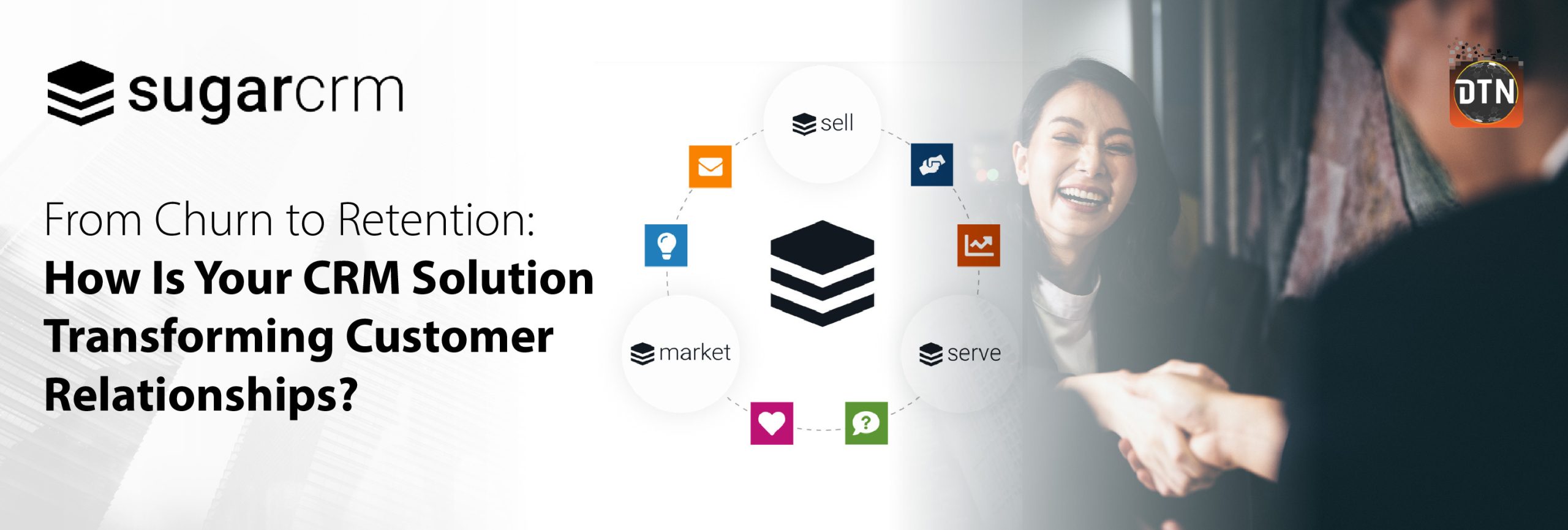 From Churn to Retention: How Is Your CRM Solution Transforming Customer Relationships? (SugarCRM ...